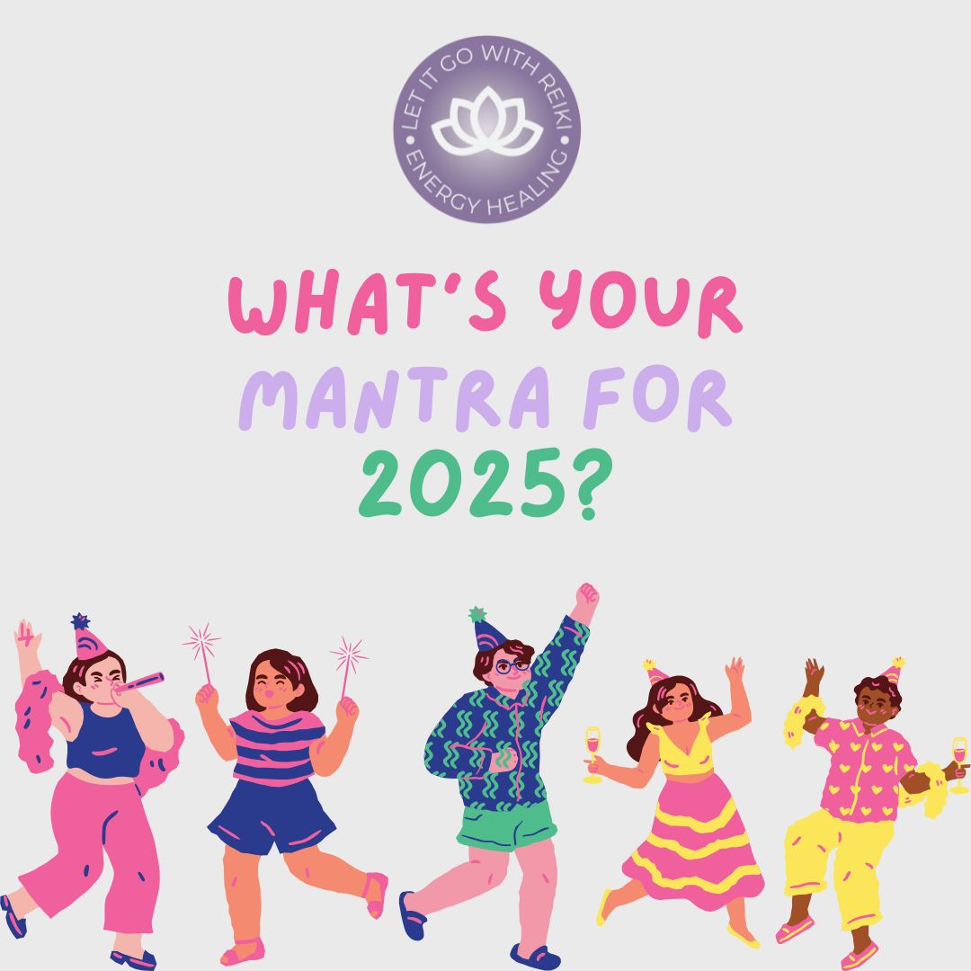 Find your Mantra for 2025 – Let It Go With Reiki